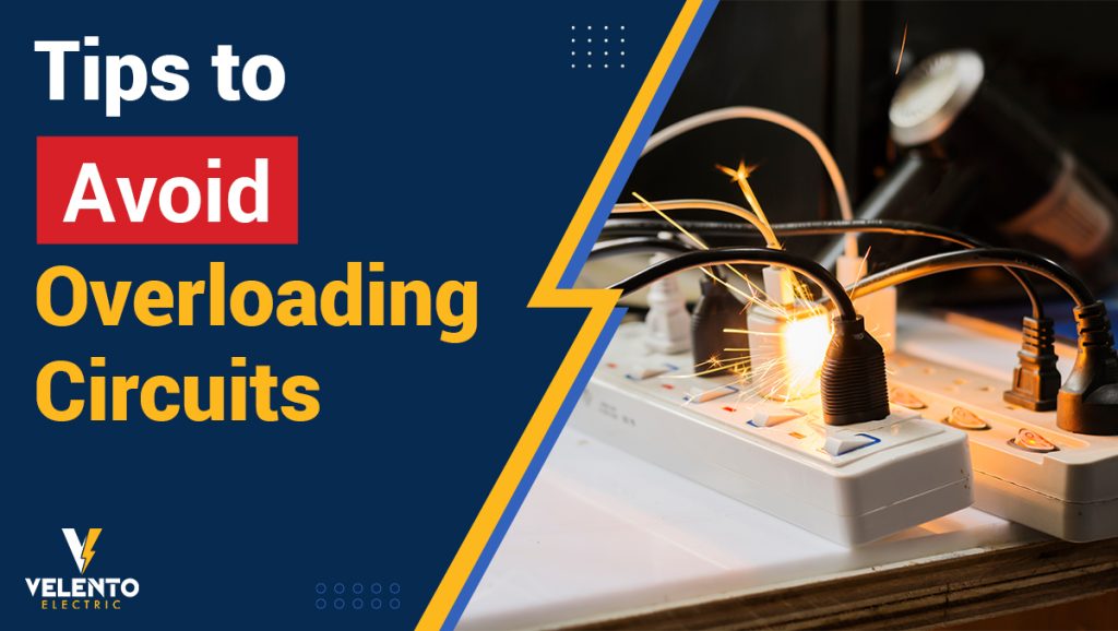 Tips to Avoid Overloading Circuits - Velento Electric