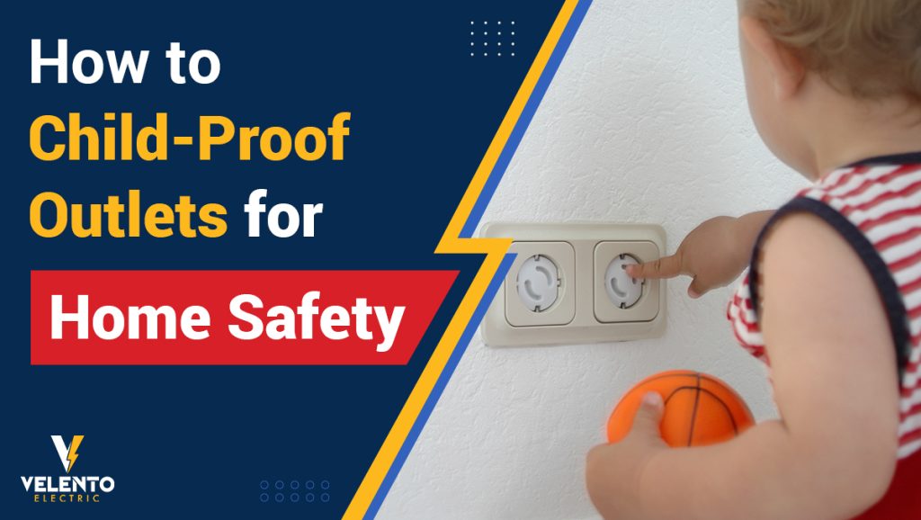 How to Child-Proof Outlets for Home Safety - Velento Electric